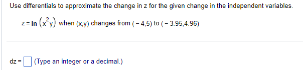 Solved Use differentials to approximate the change in z for | Chegg.com