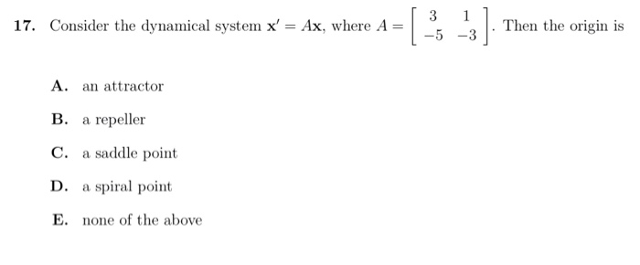 Solved 17. Consider the dynamical system x, Ax, where A- hen | Chegg.com