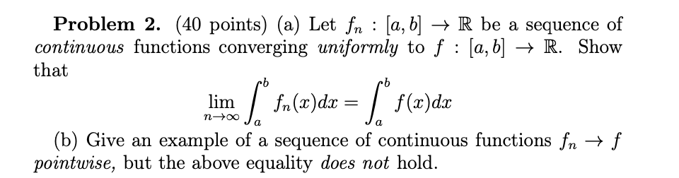Solved Problem 2. (40 points) (a) Let fn : [a, b] → R be a | Chegg.com