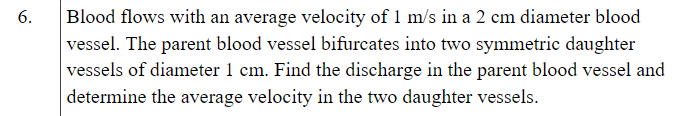 Solved 6. Blood flows with an average velocity of 1 m/s in a | Chegg.com