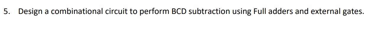 Solved Design A Combinational Circuit To Perform Bcd
