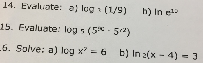 Solved Evaluate: a) log_3 (1/9) b) In e^10 Evaluate: log_5 | Chegg.com
