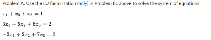 Solved Problem A: Use the LU factorization (only) ﻿in | Chegg.com