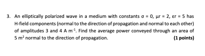 Solved 3. An elliptically polarized wave in a medium with | Chegg.com