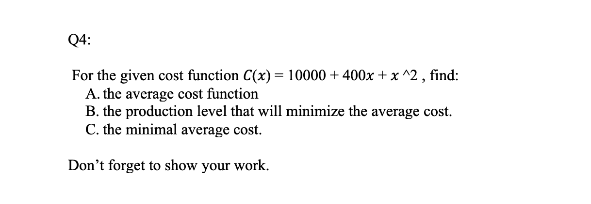 Solved Q4: For the given cost function C(x) = 10000 + 400x + | Chegg.com