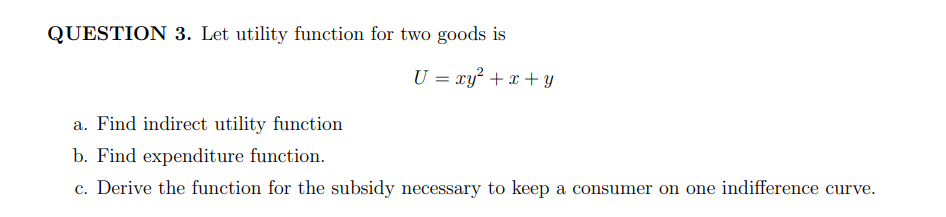 Solved QUESTION 3. Let utility function for two goods is | Chegg.com