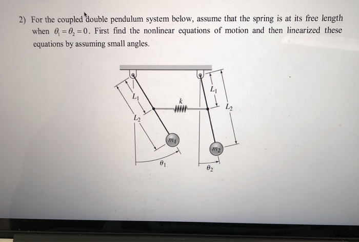Solved 2) For the coupled double pendulum system below, | Chegg.com