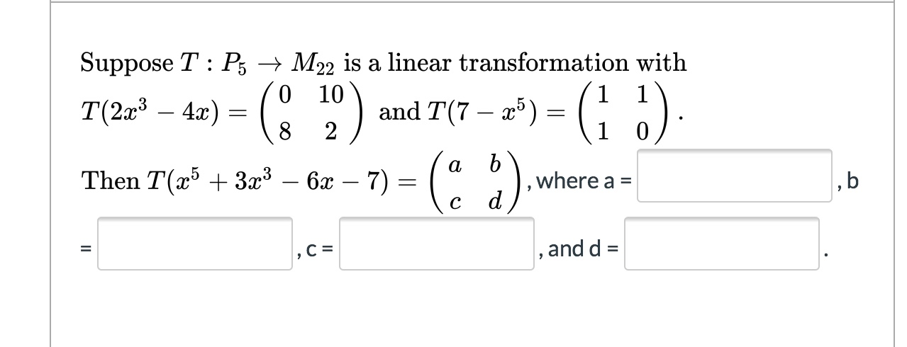 Solved Suppose T : P5 → M22 is a linear transformation with | Chegg.com