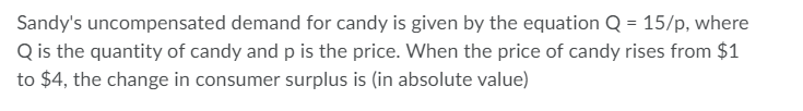 Solved Sandy's uncompensated demand for candy is given by | Chegg.com
