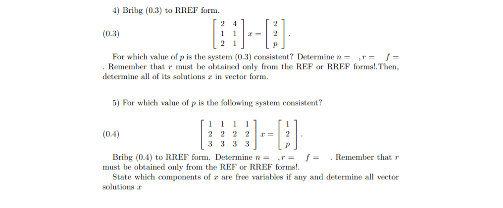 Solved 4) Bribg (0.3) to RREF form. 2 (0.3) = For which | Chegg.com