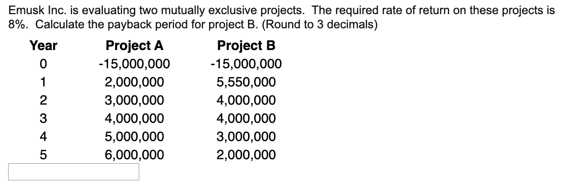 Solved Emusk Inc. is evaluating two mutually exclusive | Chegg.com