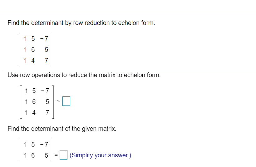 Solved Find the determinant by row reduction to echelon | Chegg.com