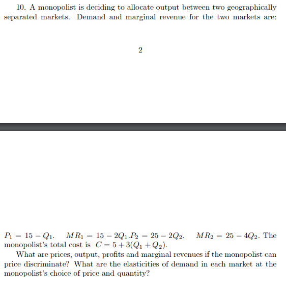 Solved 10. A monopolist is deciding to allocate output | Chegg.com