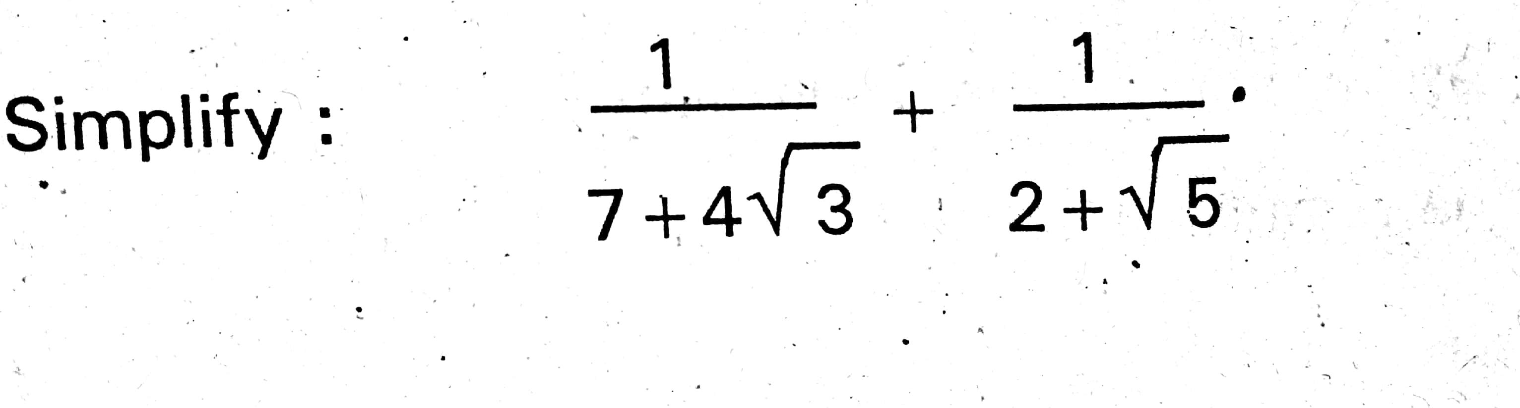 Solved 1 Simplify : การ 1 1 + 7 +4V 3 245 2 + + 5 | Chegg.com