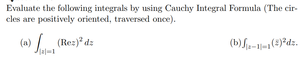 Solved Evaluate the following integrals by using Cauchy | Chegg.com