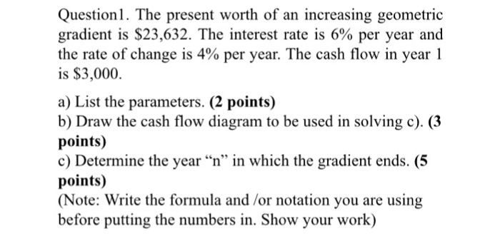 Solved The present worth of an increasing geometric gradient | Chegg.com