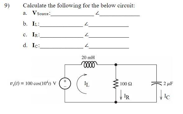 Solved 9) Calculate the following for the below circuit: V | Chegg.com