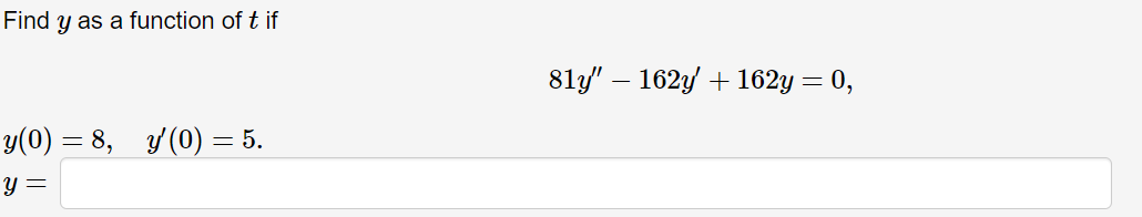 Solved Find y as a function of t if 81y' – 162y + 162y = 0, | Chegg.com