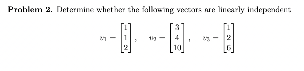 Solved Problem 2. Determine whether the following vectors | Chegg.com