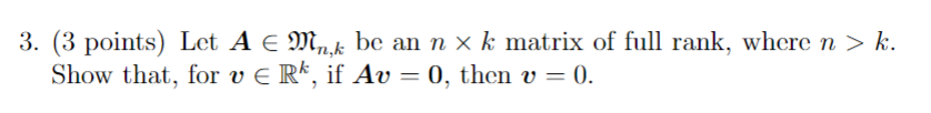 Solved (3 ﻿points) ﻿Let AinMn,k ﻿be an n×k ﻿matrix of full | Chegg.com