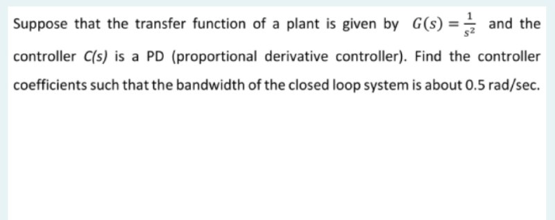 Solved Suppose that the transfer function of a plant is | Chegg.com