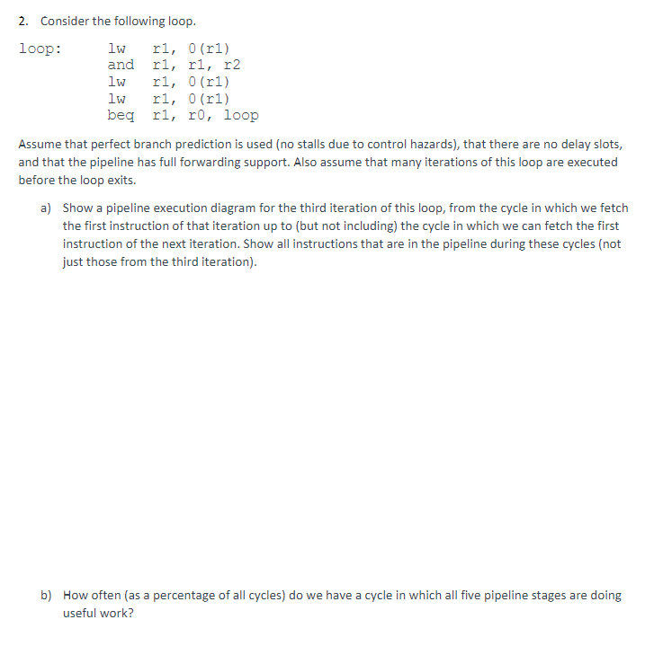 Solved 2. Consider the following loop. loop: lw ri, 0(rl) | Chegg.com