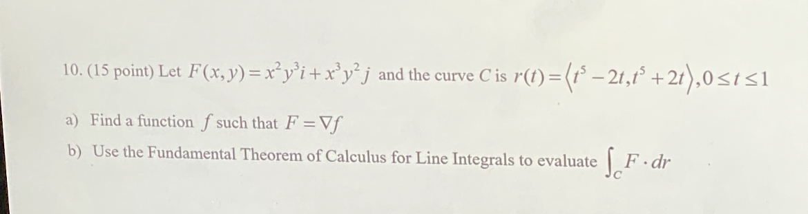 Solved 10. (15 point) Let F(x,y)=x2y3i+x3y2j and the curve C | Chegg.com