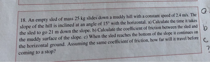 Solved 18. An empty sled of mass 25 kg slides down a muddy | Chegg.com