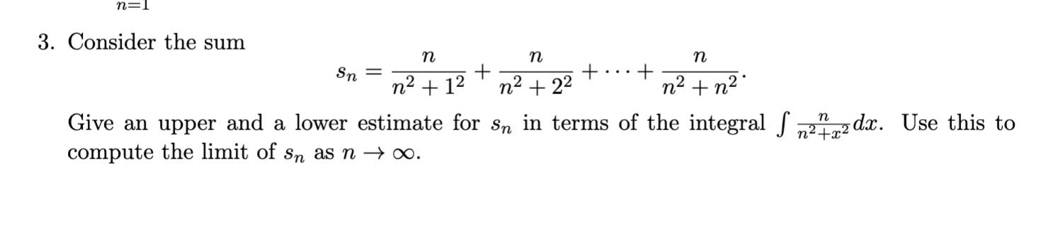 Solved 3. Consider the sum sn=n2+12n+n2+22n+⋯+n2+n2n. Give | Chegg.com