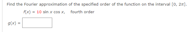 Solved Find the Fourier approximation of the specified order | Chegg.com