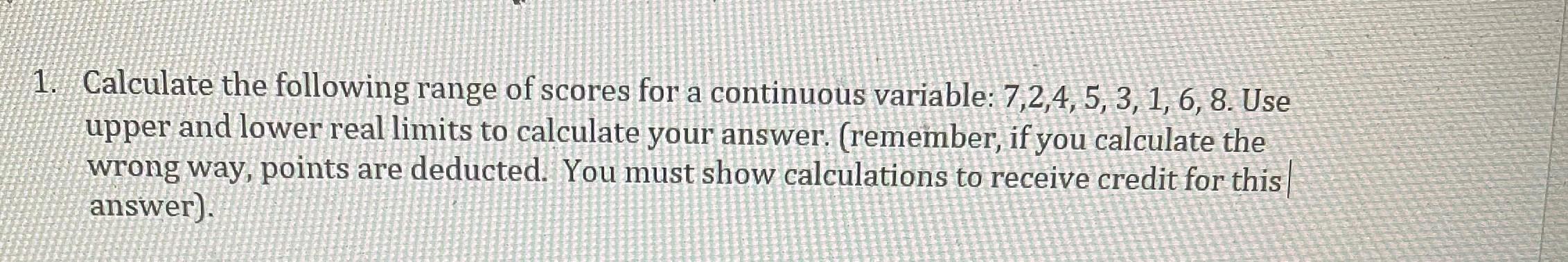 Solved 1. Calculate the following range of scores for a | Chegg.com