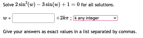 Solved Solve 2sin2(w)−3sin(w)+1=0 for all solutions. | Chegg.com
