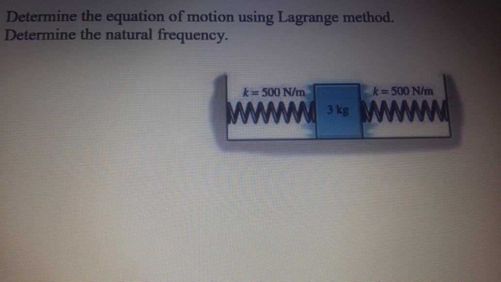 Solved Determine the equation of motion using Lagrange | Chegg.com