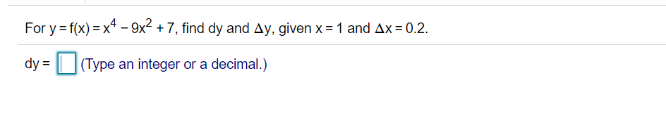 Solved For y=f(x)=x4 - 9x2 + 7, find dy and Ay, given x = 1 | Chegg.com