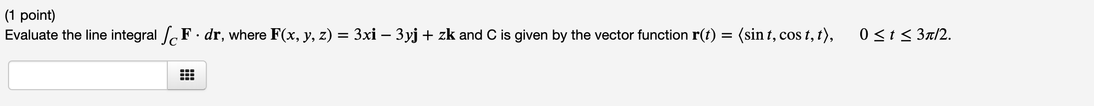 Solved (1 point) Evaluate the line integral [cf. dr, where | Chegg.com