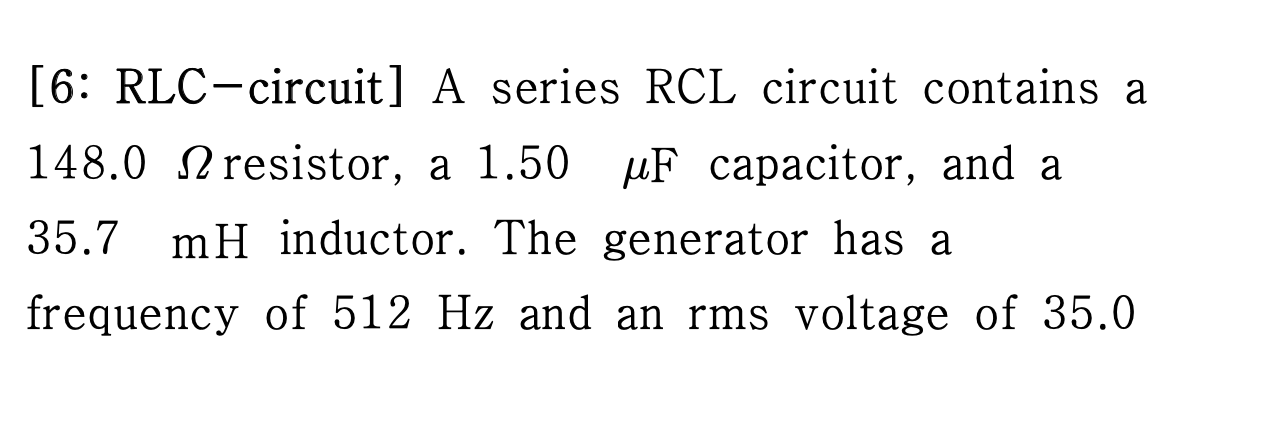 Solved [6: RLC-circuit] A series RCL circuit contains a | Chegg.com
