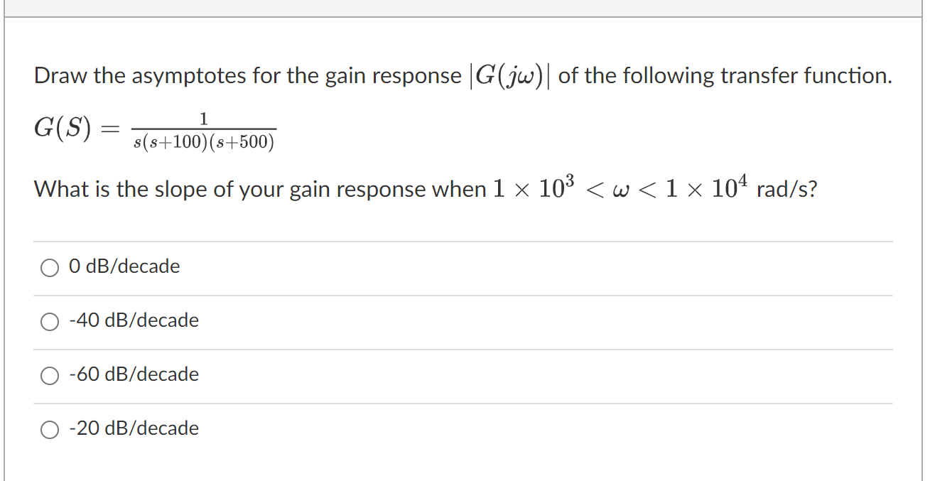 Solved Draw the asymptotes for the gain response ∣G(jω)∣ of | Chegg.com