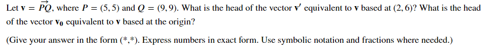 Solved Let v=PQ, where P=(5,5) and Q=(9,9). What is the head | Chegg.com