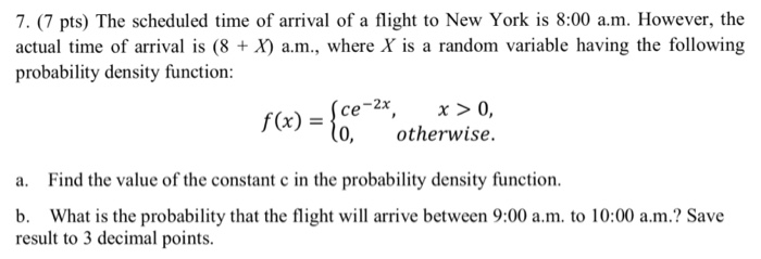 Solved 7. (7 pts) The scheduled time of arrival of a flight | Chegg.com