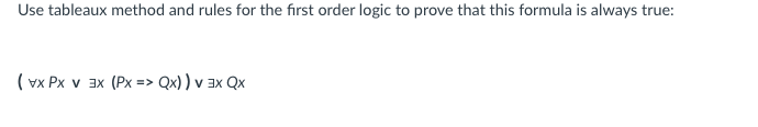 Solved Use tableaux method and rules for the first order | Chegg.com