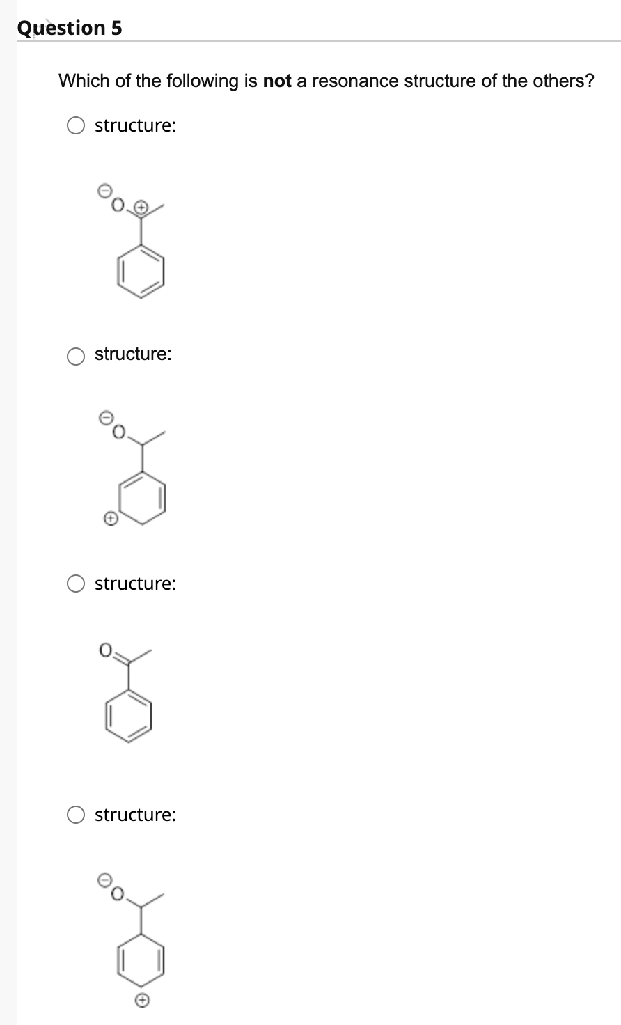 Solved Which of the following is not a resonance structure | Chegg.com