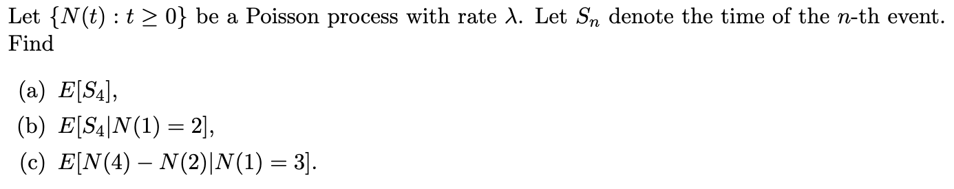 Solved Let {N(t):t> 0} be a Poisson process with rate 1. Let | Chegg.com