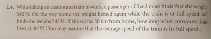 Solved 2.4. While taking an eastbound train to work, a | Chegg.com