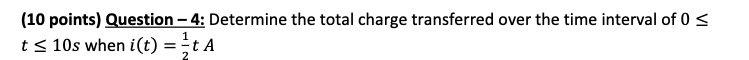 Solved (10 points) Question - 4: Determine the total charge | Chegg.com