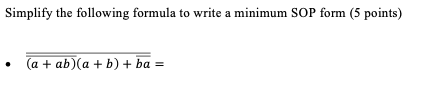 Solved Simplify the following formula to write a minimum SOP | Chegg.com