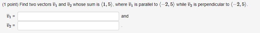 Solved (1 point) Find two vectors Uand Uz whose sum is | Chegg.com
