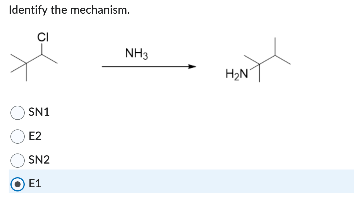 Solved Identify the mechanism. NH3 SN1 E2 SN2 E1 | Chegg.com