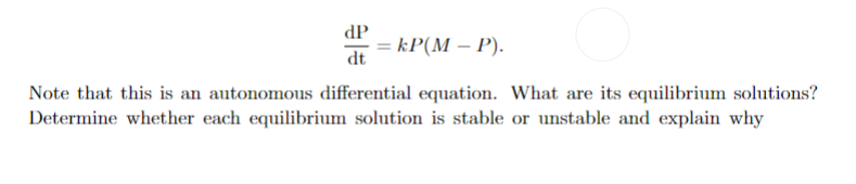 Solved dP dt = kP (M −P ). Note that this is an autonomous | Chegg.com