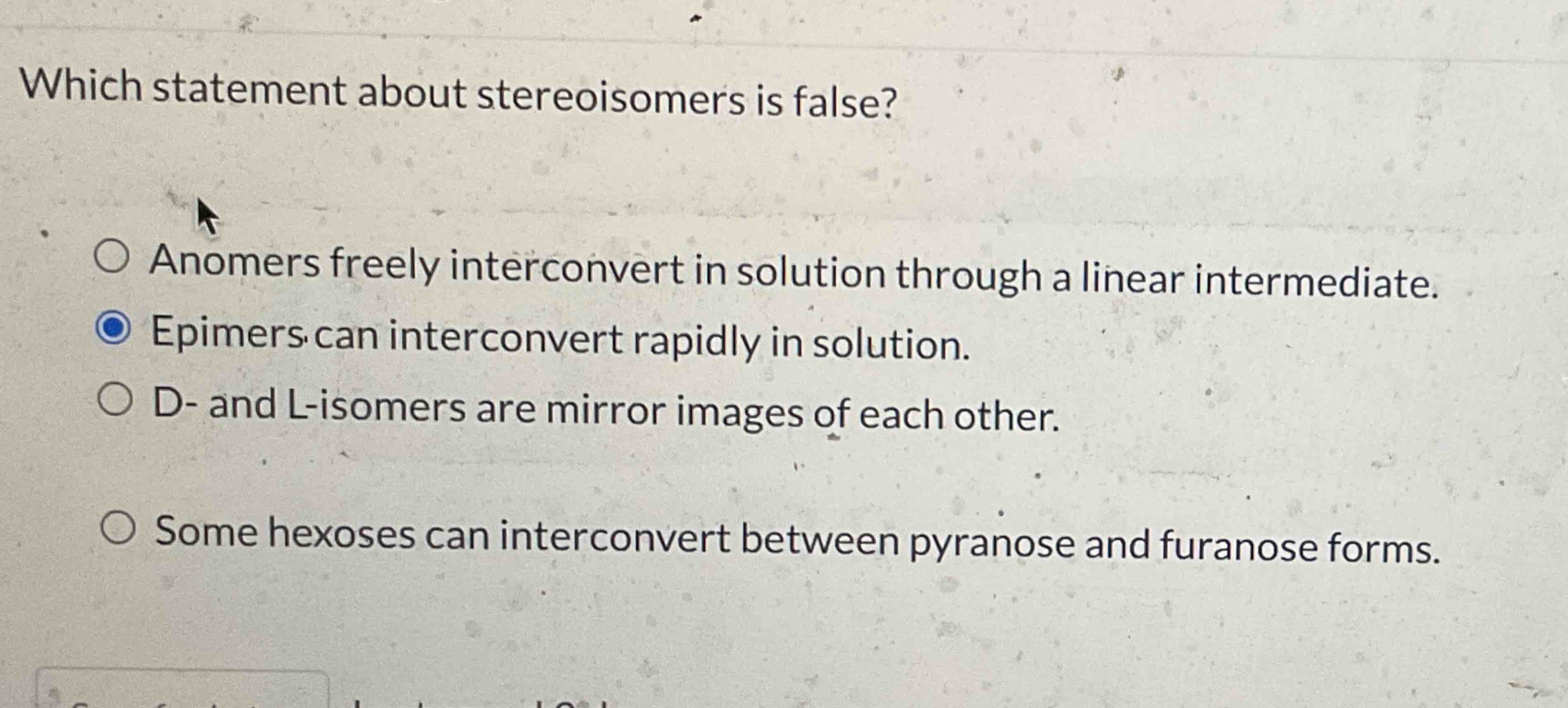 Solved Which statement about stereoisomers is false?Anomers | Chegg.com