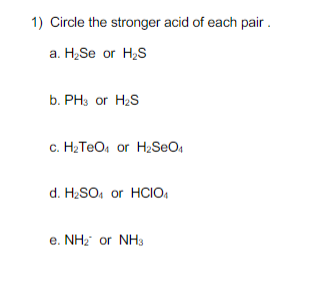 Solved 1) Circle the stronger acid of each pair . a. H2Se or | Chegg.com